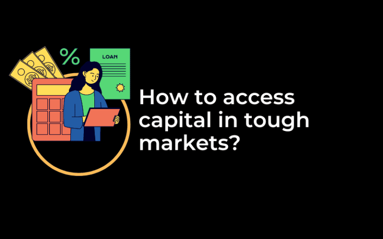 How to access capital in tough markets? - DKC Lending