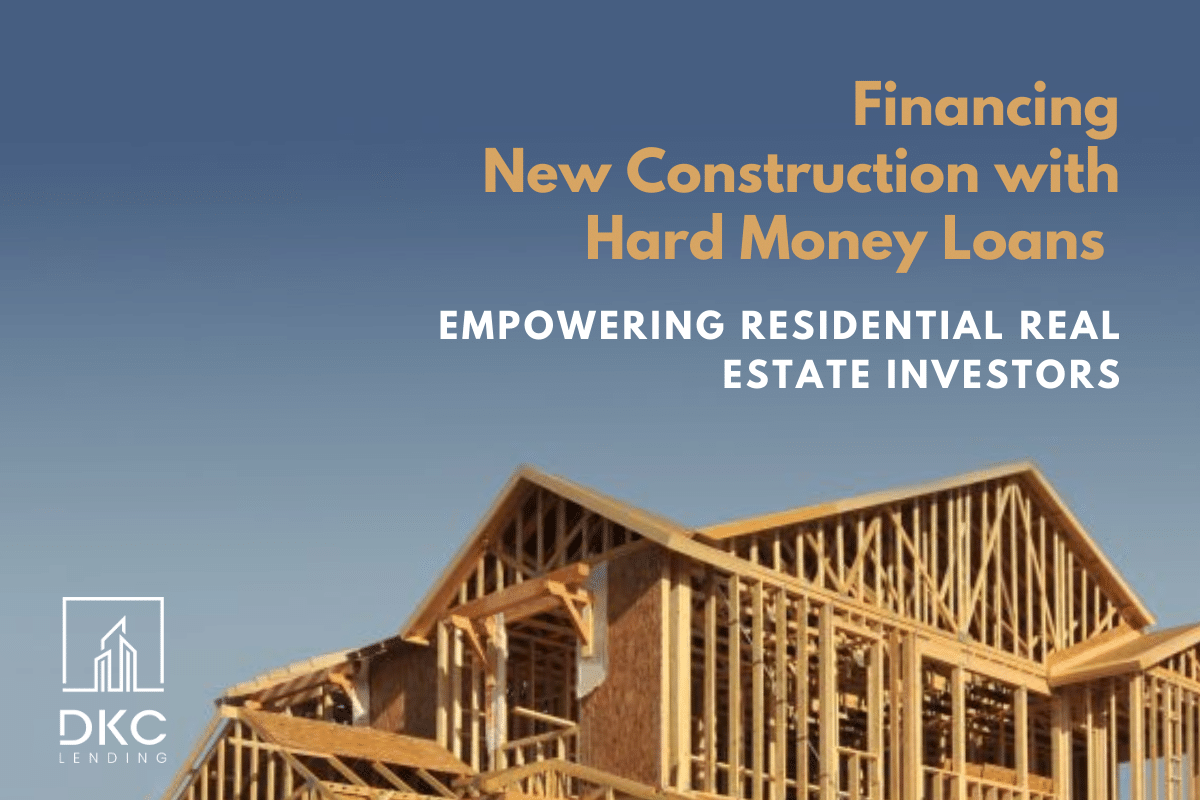 Financing New Construction with Hard Money Loans: Empowering Residential Real Estate Investors ...
